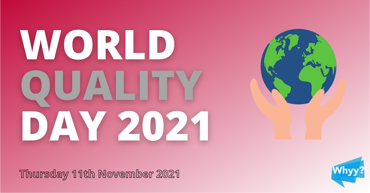 World Quality Day 2021 | Whyy Change World Quality Day 2021 | Whyy Change