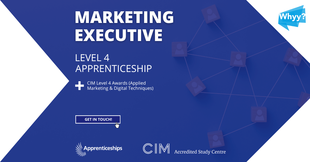 Marketing Executive Apprenticeship Level 4 | Whyy? Change